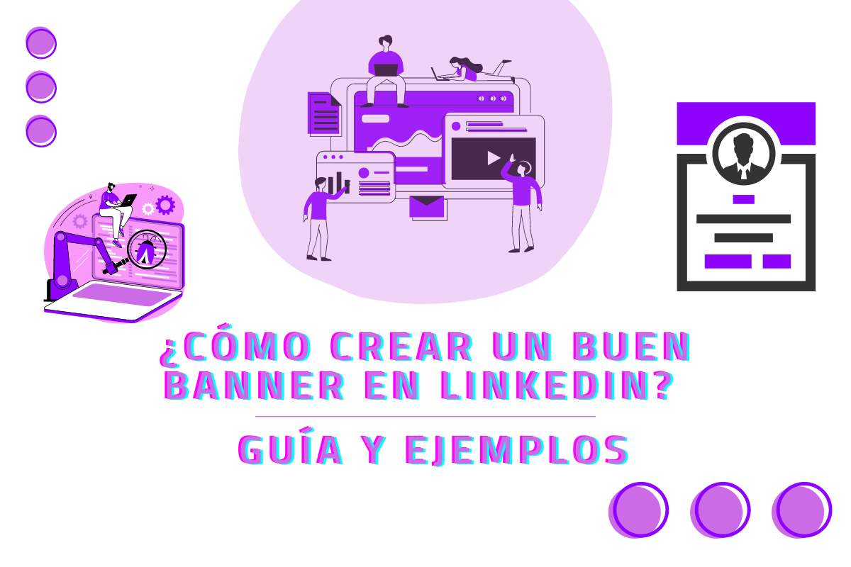 ¿Cómo crear un buen banner en LinkedIn? Guía y Ejemplos